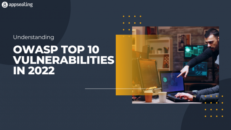 Understanding OWASP Top 10 Vulnerabilities in 2022 - AppSealing Understanding OWASP Top 10 Vulnerabilities in 2022 - AppSealing